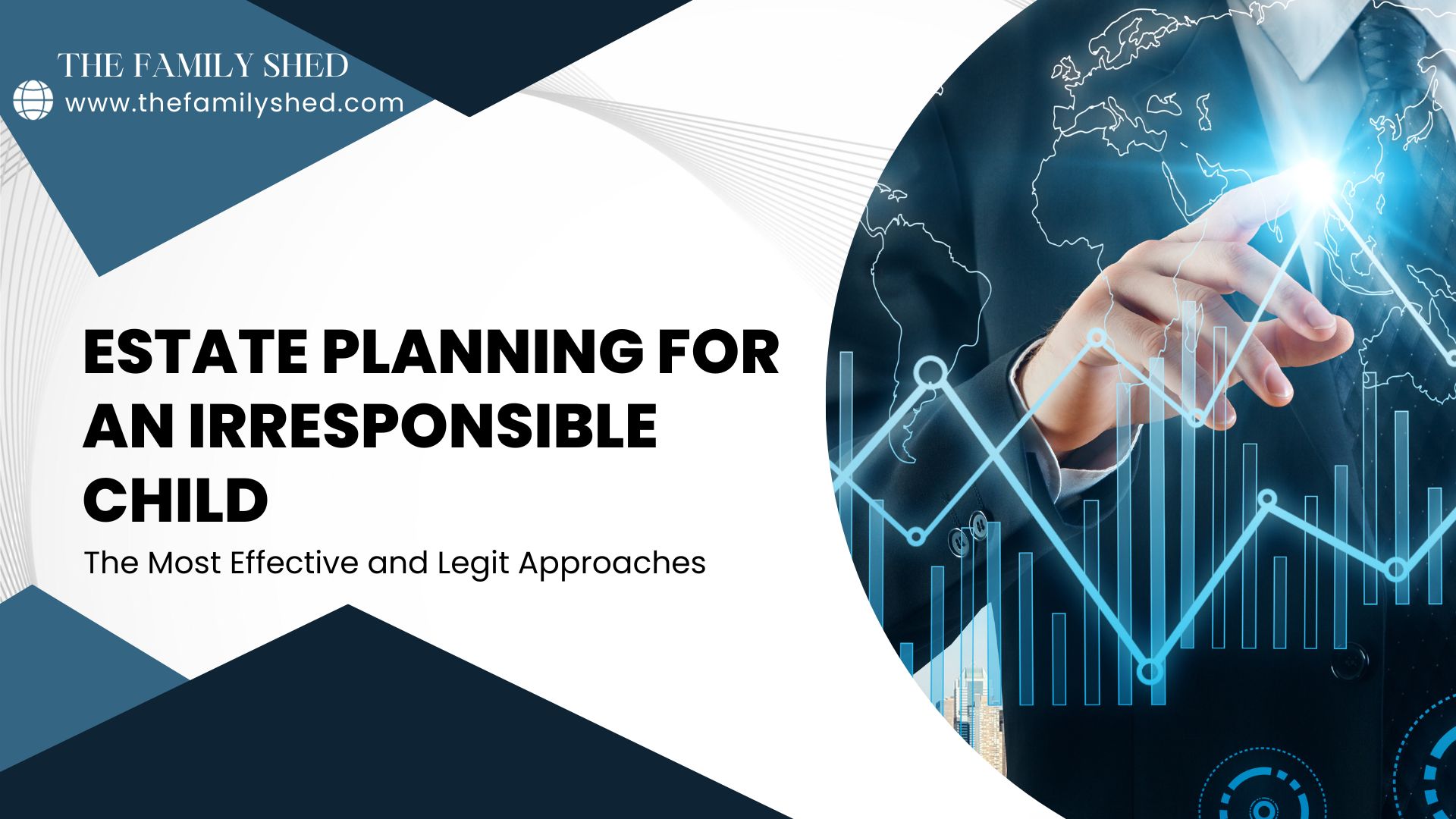 Estate Planning for an Irresponsible Child: Legacy Protection 101 ...