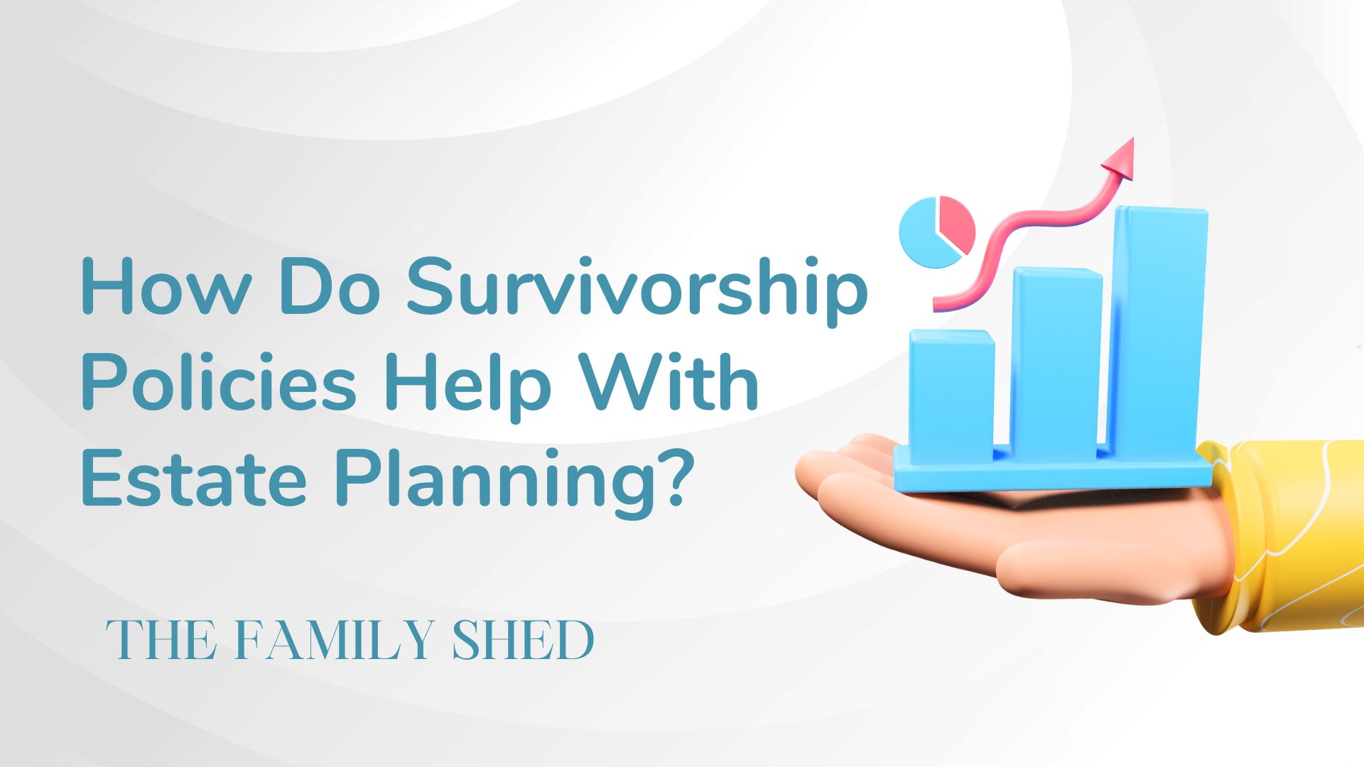 How Are Survivorship Life Insurance Policies Helpful in Estate Planning ...